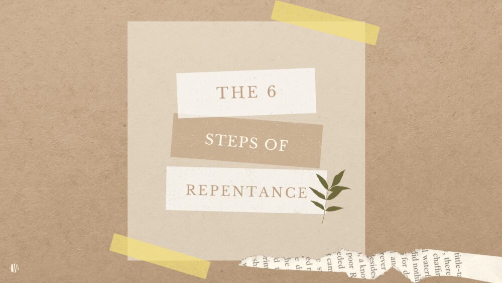 The Six Steps of Repentance • Living Worthy Ministries